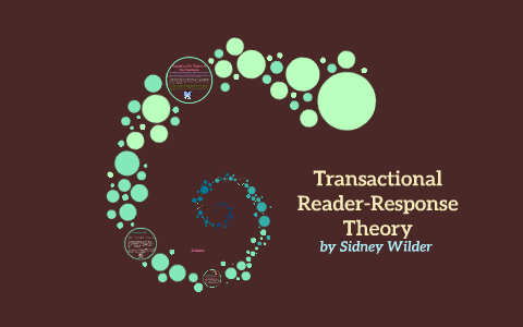 Transactional Reader-Response Theory by Sidney Wilder on Prezi