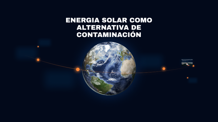 Energía solar como alternativa de contaminación by Jonathan Rosero on Prezi