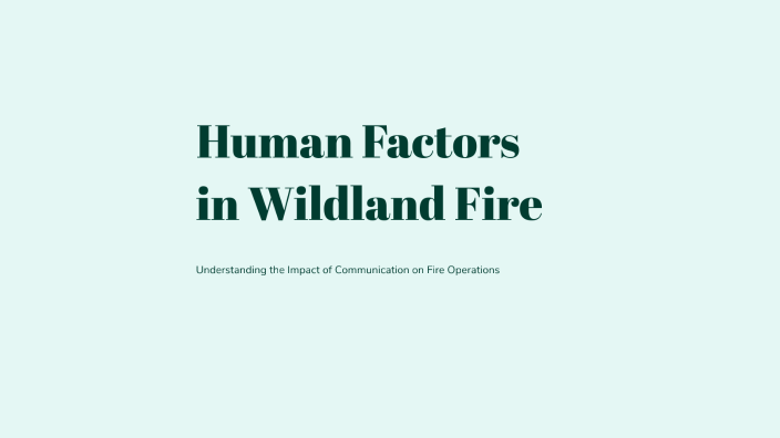 Human Factors in Wildland Fire by ansley samples on Prezi