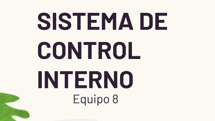 SISTEMAS DE CONTROL INTERNO by Leon Poly on Prezi