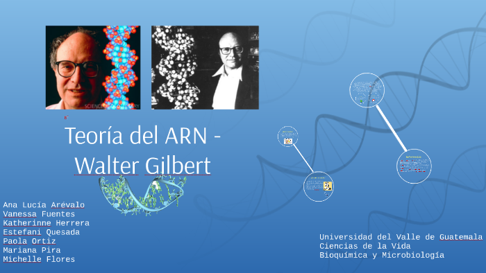 Teoría del ARN - Walter Gilbert by Vanessa Fuentes on Prezi