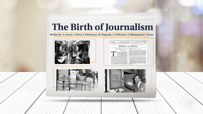THE BIRTH OF JOURNALISM by Arianna Grossi on Prezi