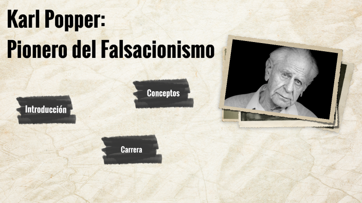 Karl Popper: Pionero del Falsacionismo by Dylan Anderson on Prezi