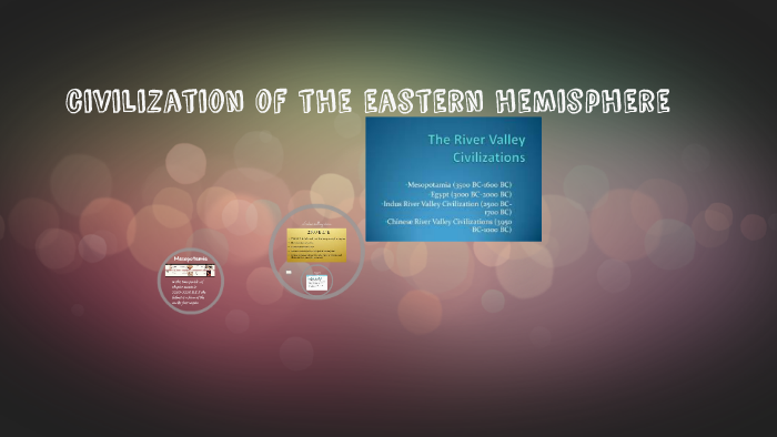 civilization of the eastern hemisphere by makia lampman on Prezi
