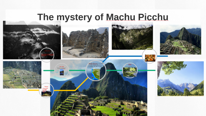 The mystery of Machu Picchu by denver davis on Prezi