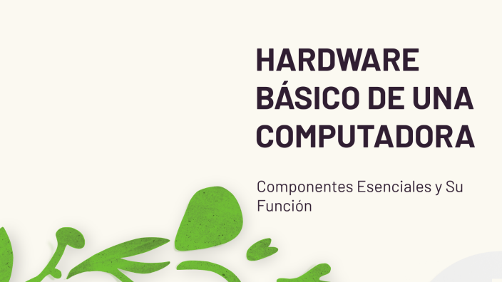 HARDWARE BÁSICO DE UNA COMPUTADORA by Mariajose Guadalupe Ramirez ...
