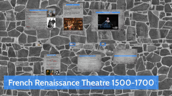 French Renaissance Theatre 1500-1700 by LeMay Keshane on Prezi