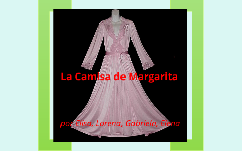 La Camisa de Margarita by Emma Doden on Prezi