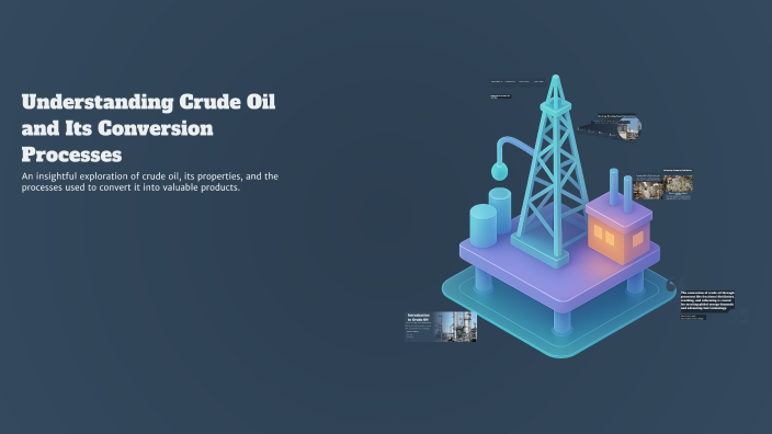 Understanding Crude Oil and Its Conversion Processes by Felo Sawers on ...