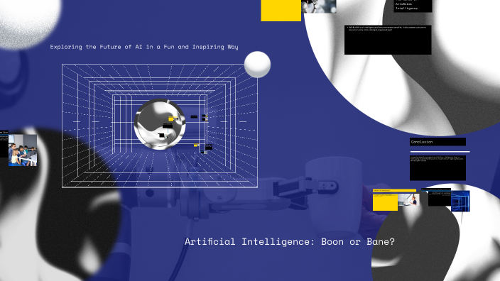 Artificial Intelligence: Boon or Bane? by Finn Bakens on Prezi