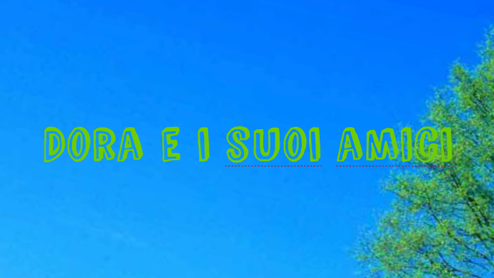 Dora e i suoi amici by lucia morelli on Prezi
