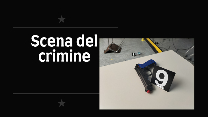 Scena del crimine by antonio potenza on Prezi