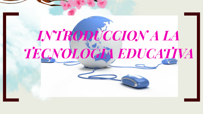 INTRODUCCION A LA TECNOLOGIA EDUCATIVA by anali lopez