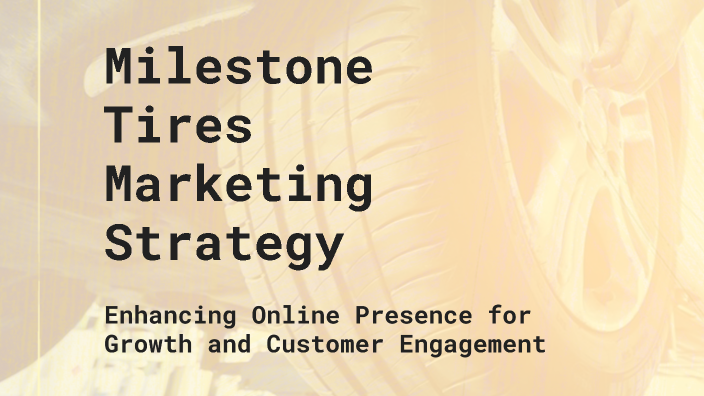 Milestone Tires Marketing Strategy by Ticket Busters on Prezi