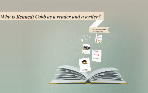 Who is Kennedi Cobb as a reader and a writer? by Carly Gates on Prezi