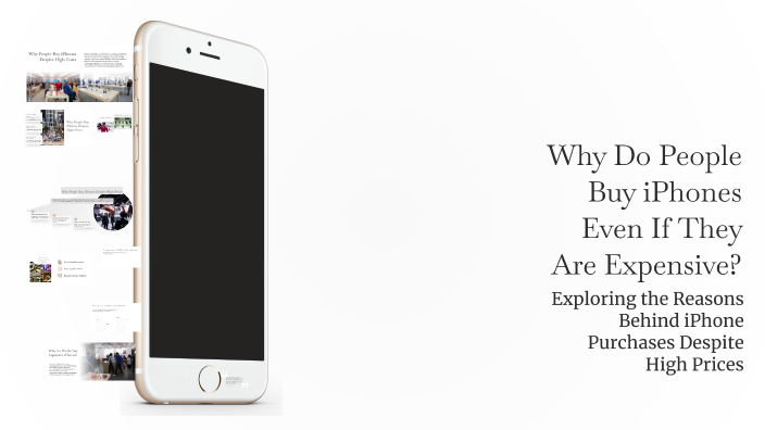 Why Do People Buy iPhones Even If They Are Expensive? by Uzbek Uzb on Prezi