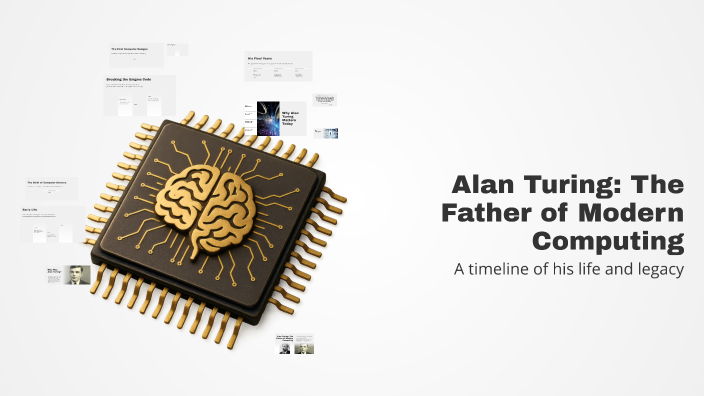 Alan Turing: The Father of Modern Computing by diego sandoval on Prezi