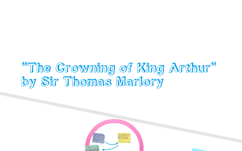 "The Crowning of King Arthur" by Felica Hutson on Prezi