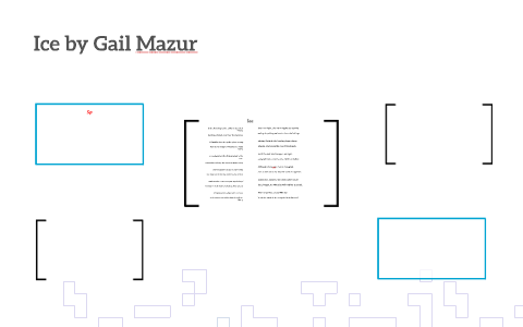 Ice by: Gail Mazur by Issac Dunn on Prezi