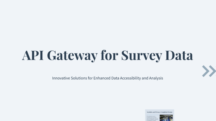 API Gateway for Survey Data by Bhavya Aleti on Prezi
