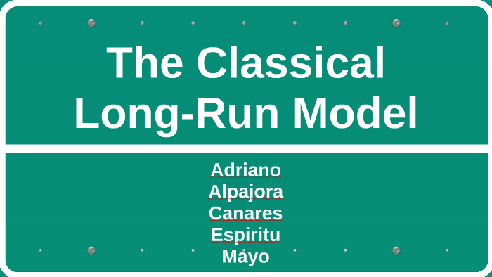 The Classical Long-Run Model by jasmin mayo on Prezi
