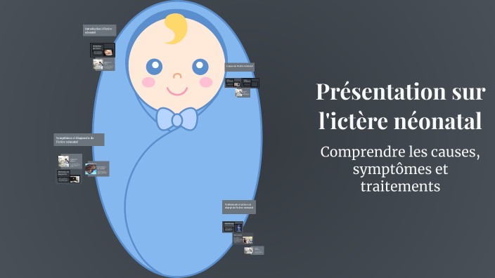 Présentation sur l'ictère néonatal by Driss Dris on Prezi