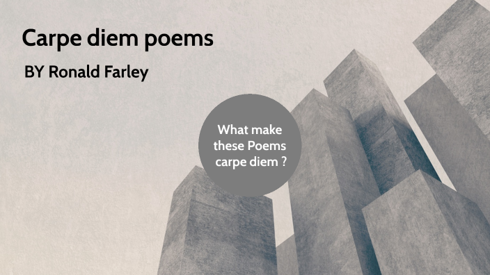 Carpe diem poems by Ronald Farley