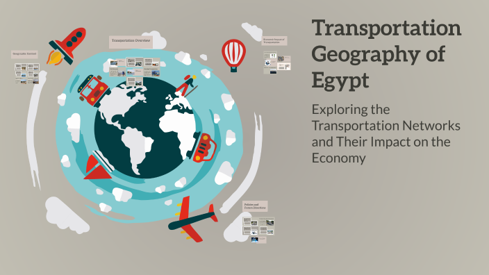 Transportation Geography of Egypt by Yomna Ahmed on Prezi