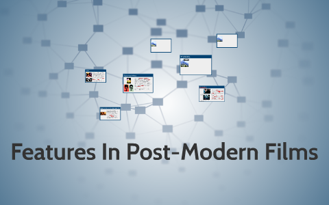 Features In Post-Modern Films by SlipperyWhenWet Productions on Prezi