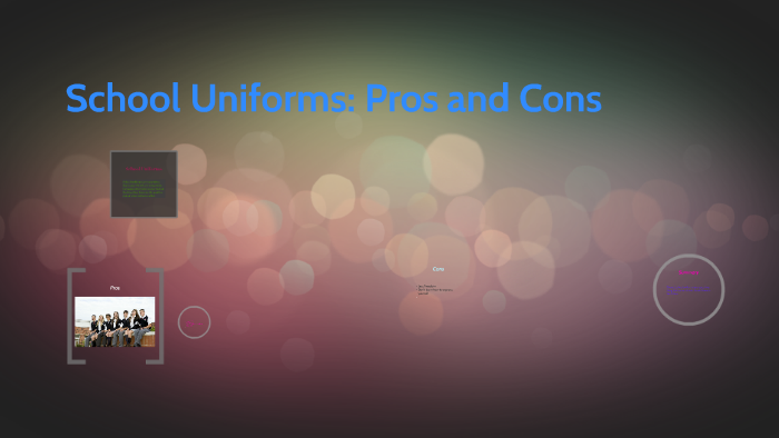School Uniforms: Pros and Cons by Kyra Hartsell on Prezi