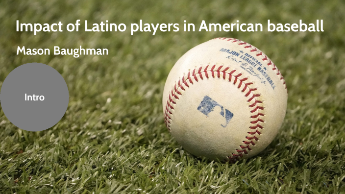 Impact of Latino players in American baseball by Mason Baughman on Prezi