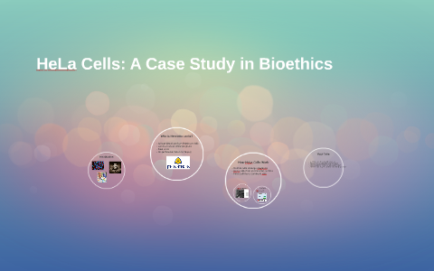 HeLa Cells: A Case Study in Bioethics by Ani Mannari on Prezi
