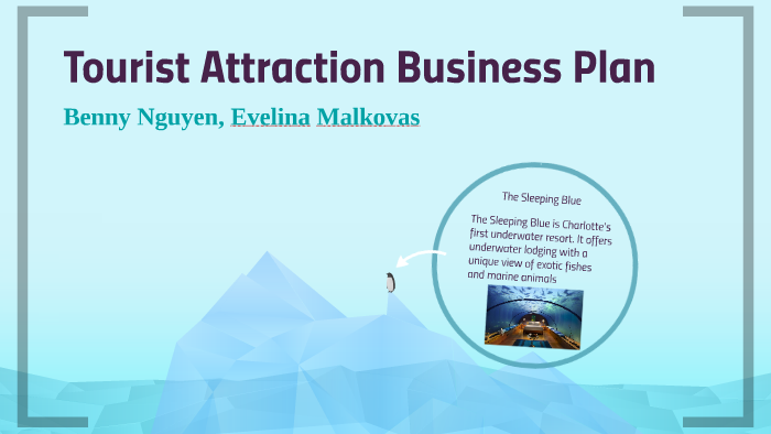 Tourist Attraction Business Plan by Benny Nguyen on Prezi