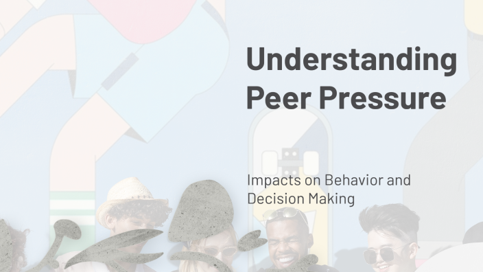 Understanding Peer Pressure by divyansh garg on Prezi