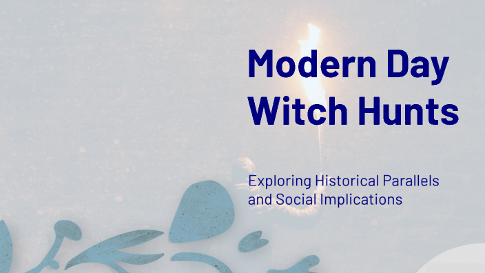 Modern Day Witch Hunts by Alex Hess on Prezi