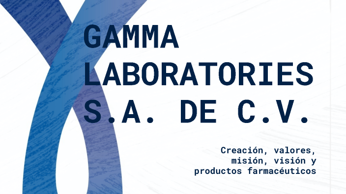 GAMMA LABORATORIES S.A. DE C.V. by Camila de Grande on Prezi