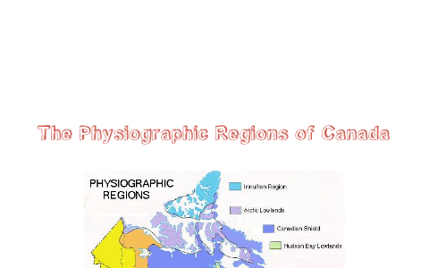 Physiographic Regions of Canada by elizabeth wall on Prezi