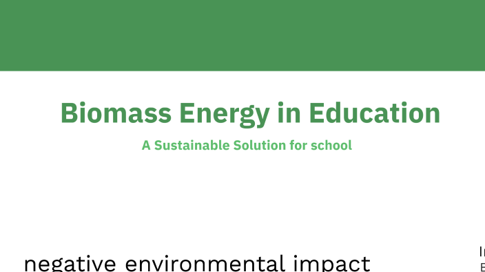 Biomass Energy for Schools by VICTOR DANIEL CARRILLO REYES on Prezi