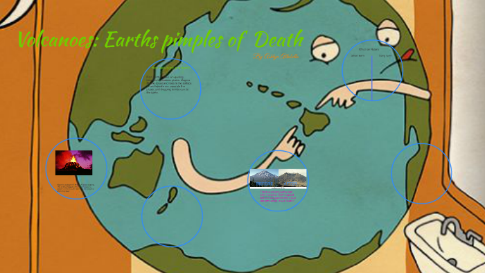 Volcanoes: Earths pimples of Death by Ashlyn Altobello on Prezi