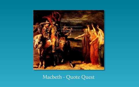 Macbeth - Quote Quest by Jonathan Brown on Prezi