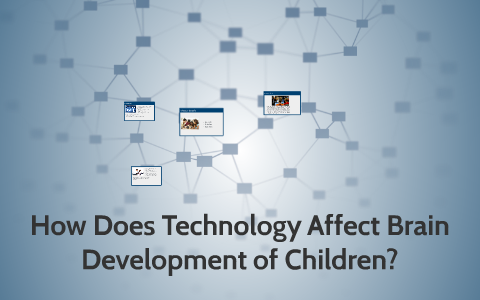 How Does Technology Affect brain Development of Children? by kara ...