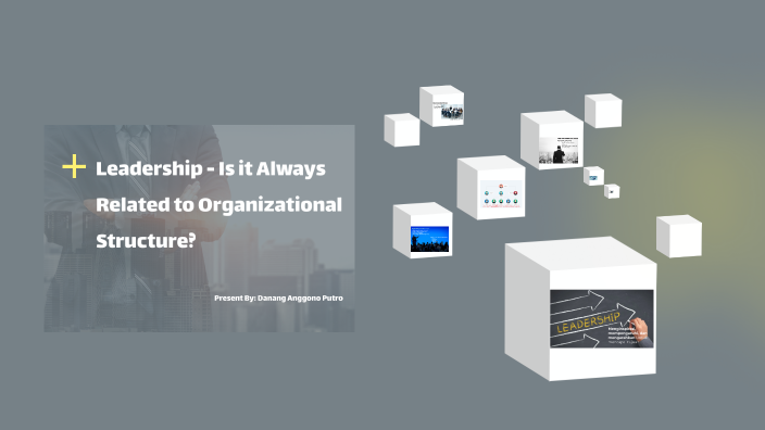 Leadership - Is it Always Related to Organizational Structure? by ...