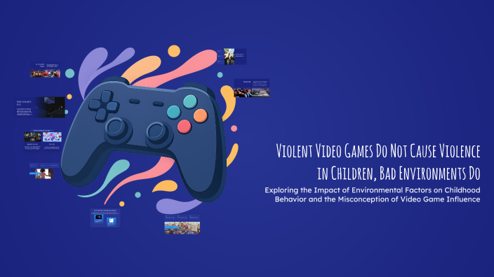 Violent Video Games Do Not Cause Violence in Children, Bad Environments ...