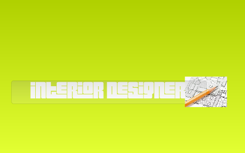 Interior Designer by Alex Bechard on Prezi