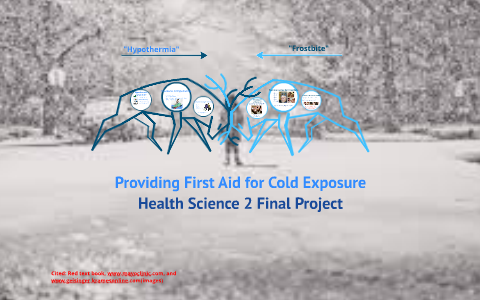 Providing First Aid For Cold Exposure by Maniesa Fletcher on Prezi