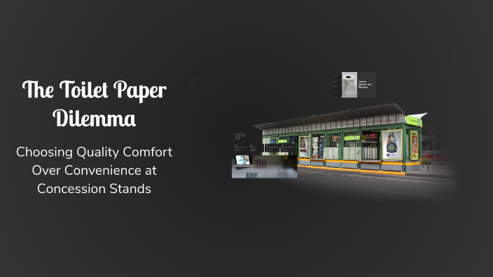 The Toilet Paper Dilemma by brave dailey on Prezi