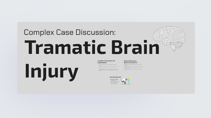 Complex Case Discussion: Traumatic Brain Injury by Robin Russell on Prezi