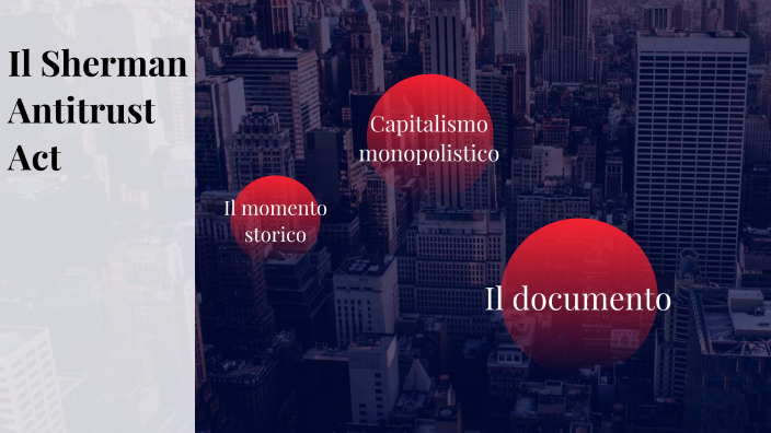 Il Sherman Antitrust Act by Riccardo Alberto Neri on Prezi