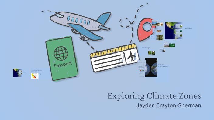 Exploring Climate Zones by JAYDEN CRAYTON-SHERMAN on Prezi