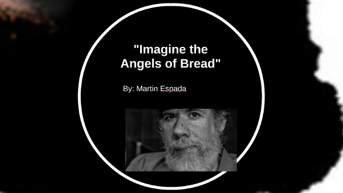"Imagine the Angels of Bread" by Haron Aochstetler on Prezi